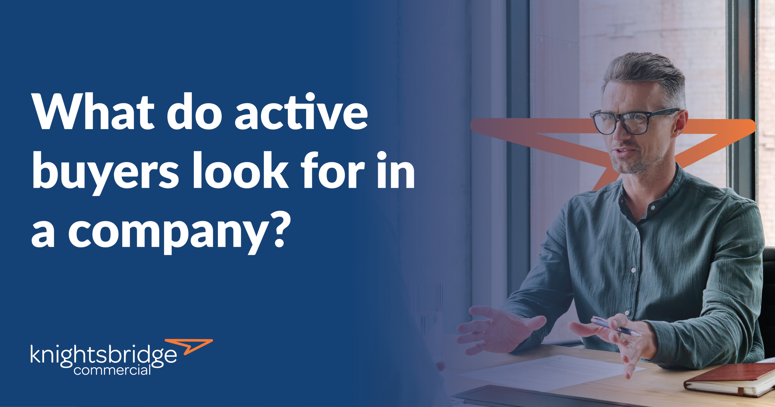 What buyers look for in a business - Knightsbridge Business Sales